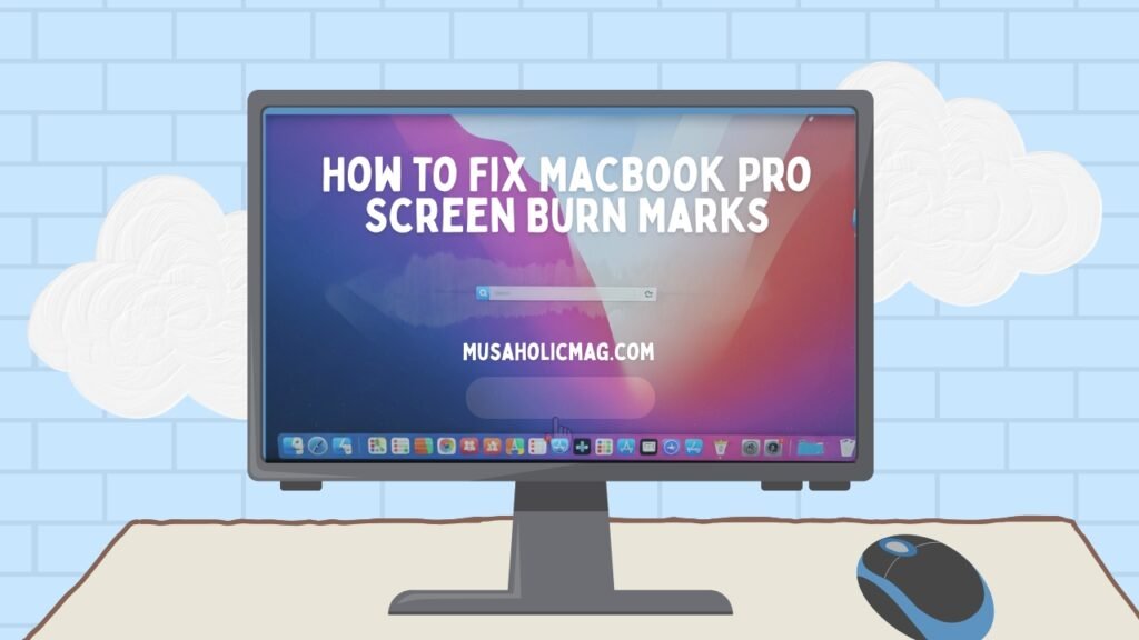 How to Fix MacBook Pro Screen Burn Marks